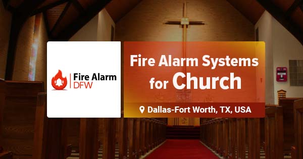 Fire Alarm Systems for Church in DFW Area, TX