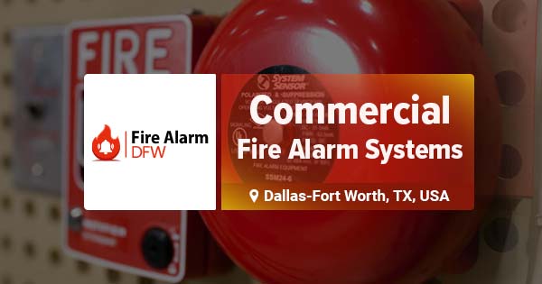 Best Commercial Fire Alarm Systems Installation in Dallas Fort Worth, TX